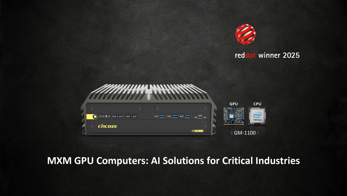 Cincoze MXM GPU Computers: The AI Solutions for Manufacturing, Transportation, and Defense ...